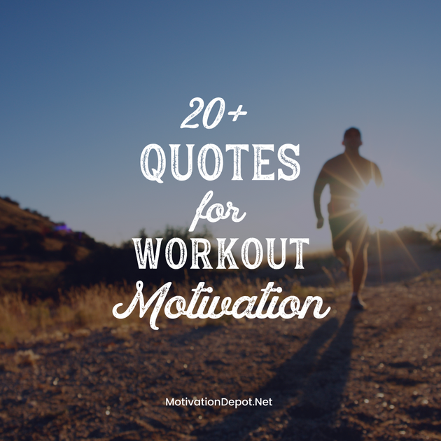 20+ Quotes to Get You Pumped for Your Workout – Motivation Depot